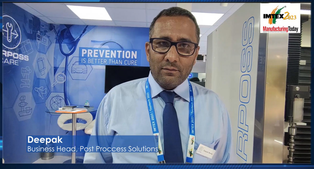 Deepak, Business Head, Post Process Solutions - Manufacturing Today India