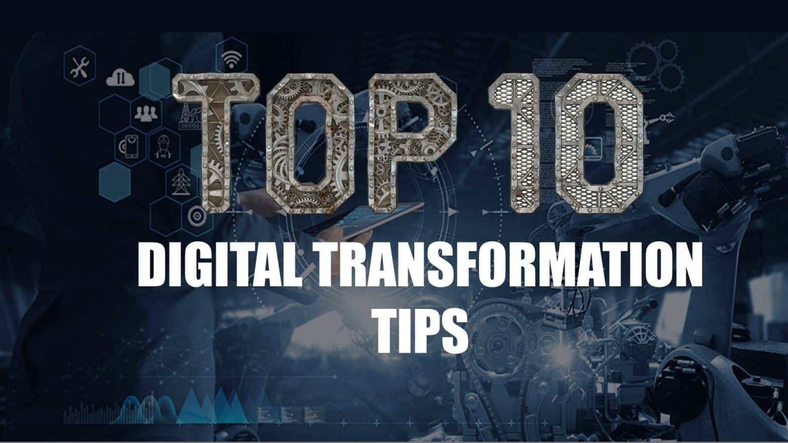 10 expert tips for successful digital transformation - Manufacturing Today India