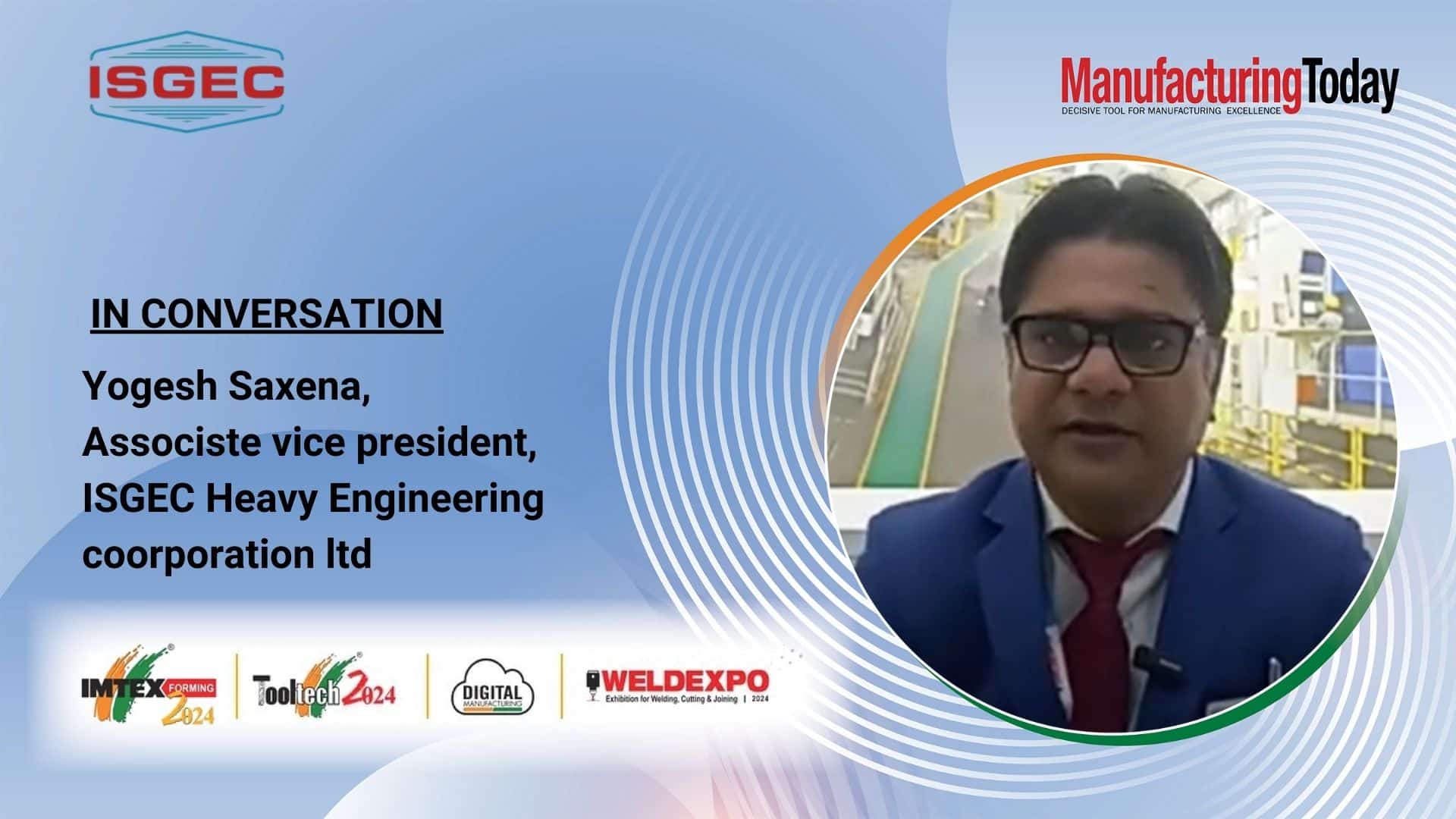 #IMTEX2024 | Yogesh Saxena, ISGEC in conversation with Manufacturing Today - Manufacturing Today ...